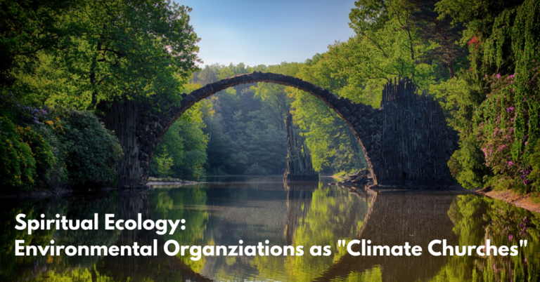 Spiritual Ecology: Environmental Organizations as "Climate Churches ...