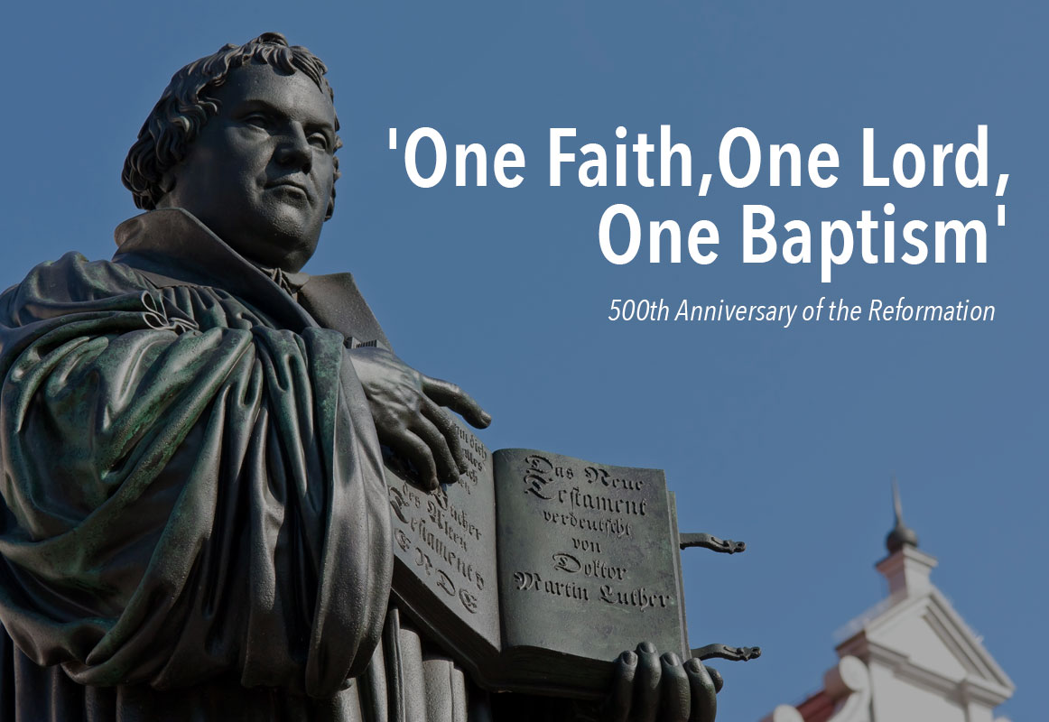 'One Faith, One Lord, One Baptism' to commemorate the 500th Anniversary ...