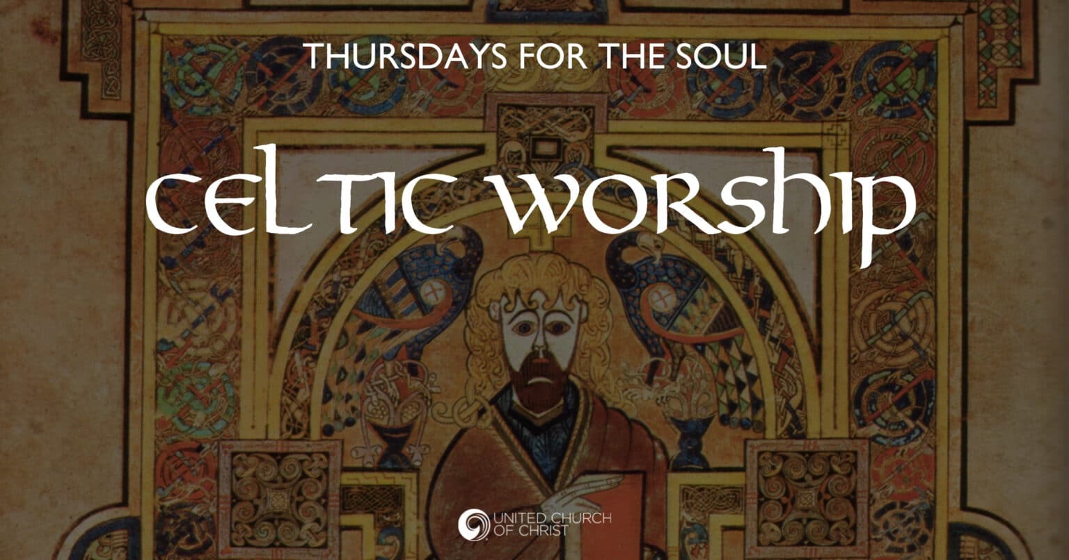Celtic Worship - United Church of Christ