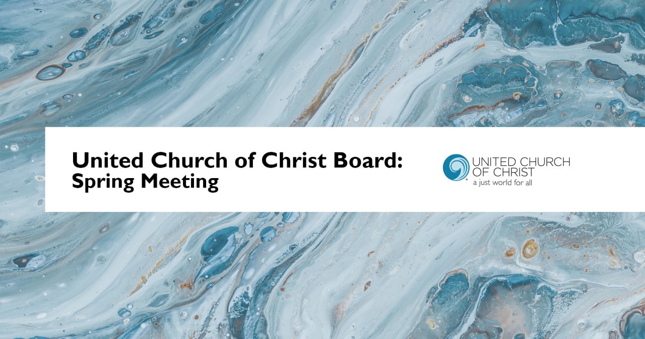 Report to the church from the United Church of Christ Board, March 2022 ...