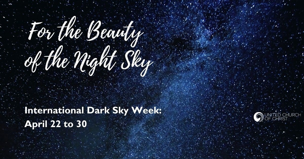 International Dark Sky Week: A Christian Perspective - United Church of ...