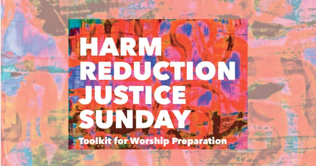 ‘Lifesaving and lifegiving work’: Harm Reduction Justice Sunday toolkit ...